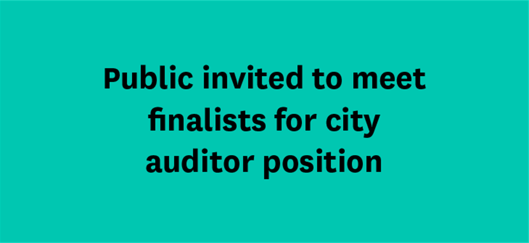 Public invited to meet finalists for city auditor position Welcome to ...