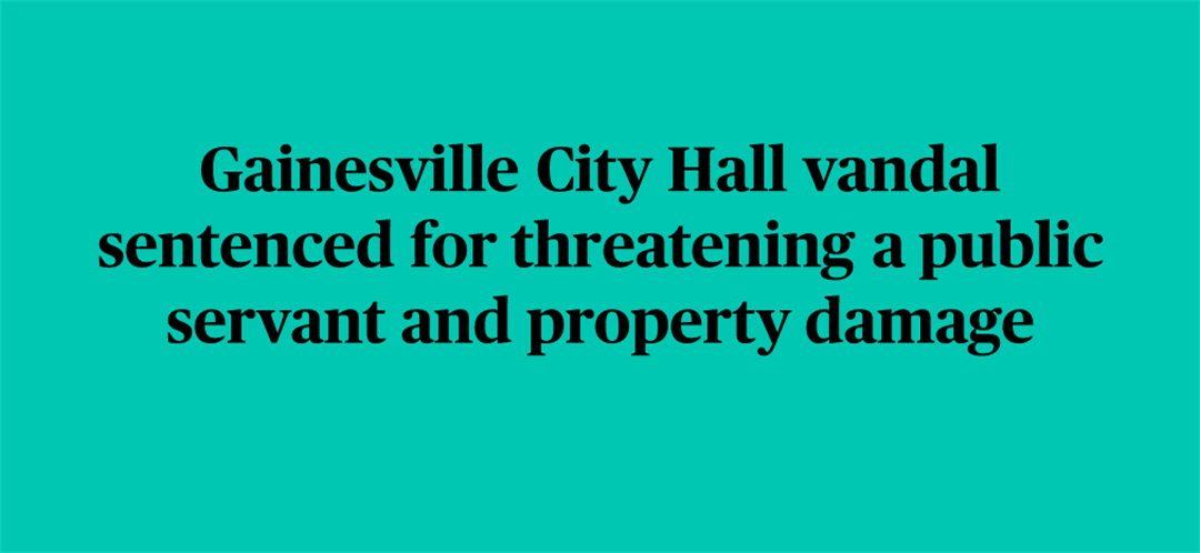 Vandal sentenced for threatening a public servant, property damage ...