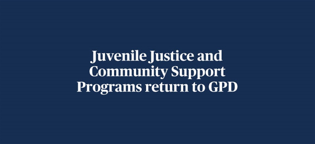 Juvenile Justice and Community Support Programs return to GPD Welcome ...