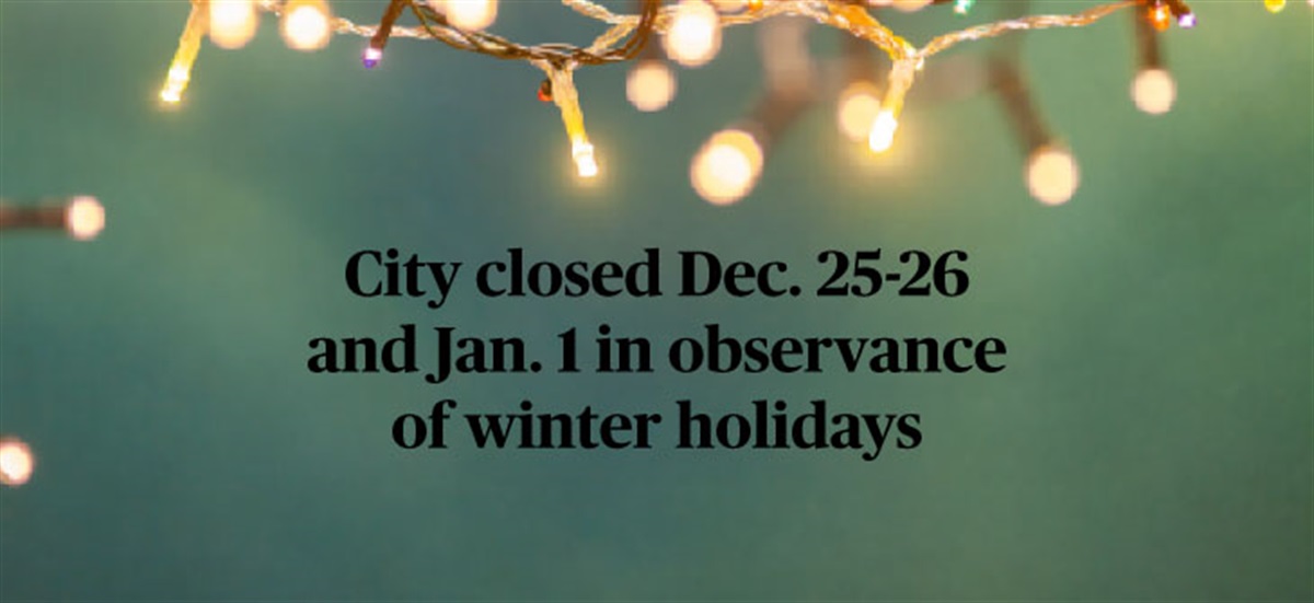 City closed Dec. 25-26 and Jan. 1; impacts to transit and garbage ...